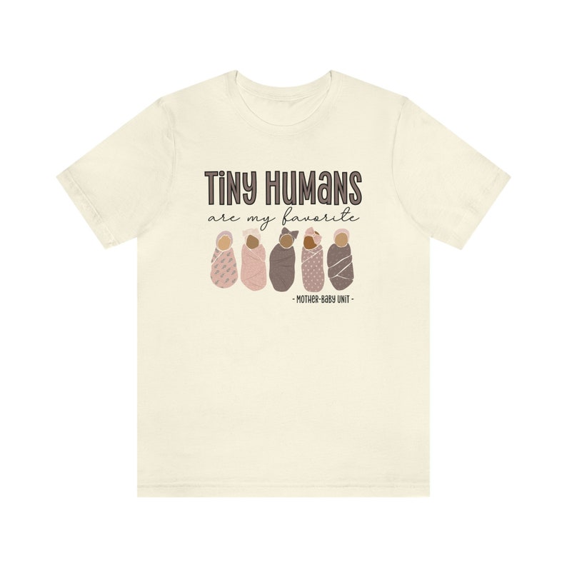 Tiny Humans Are My Favorite, Mother-baby Unit Shirts, Mother Baby Nuse ...