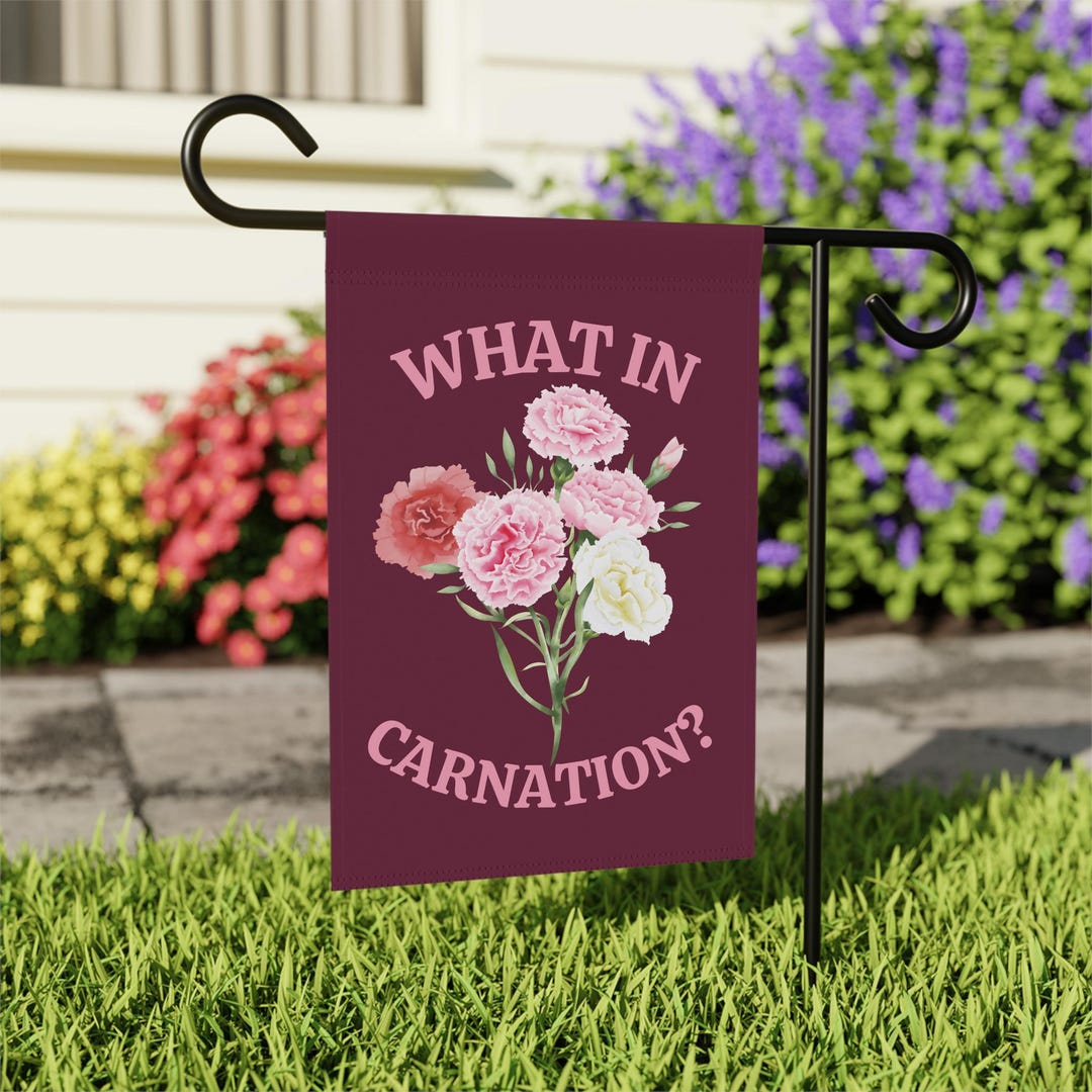 What in Carnation Garden Flag, Funny Garden Flag, Florist Flag, Flower ...