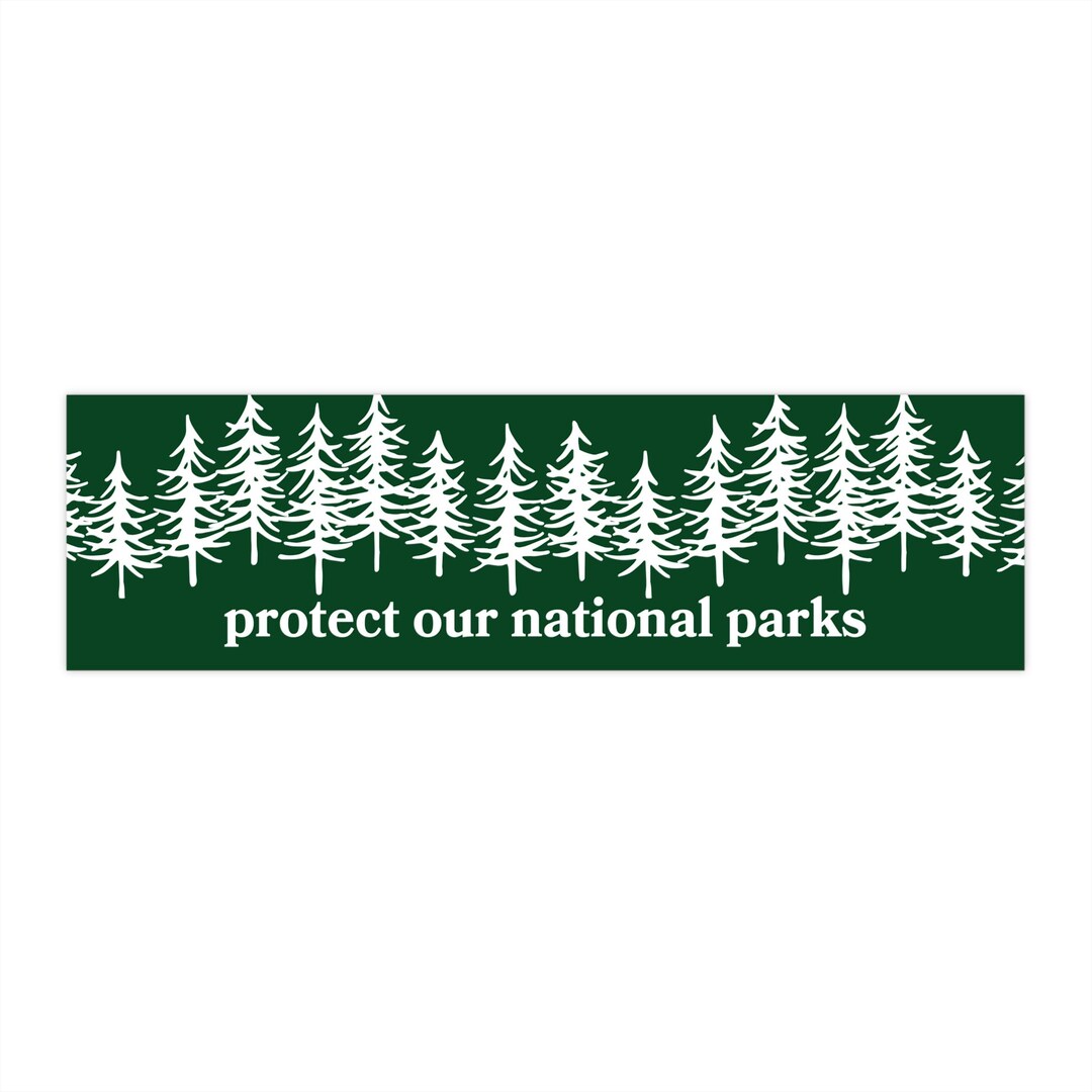 Protect Our National Parks Bumper Sticker, Save National Parks Bumper ...