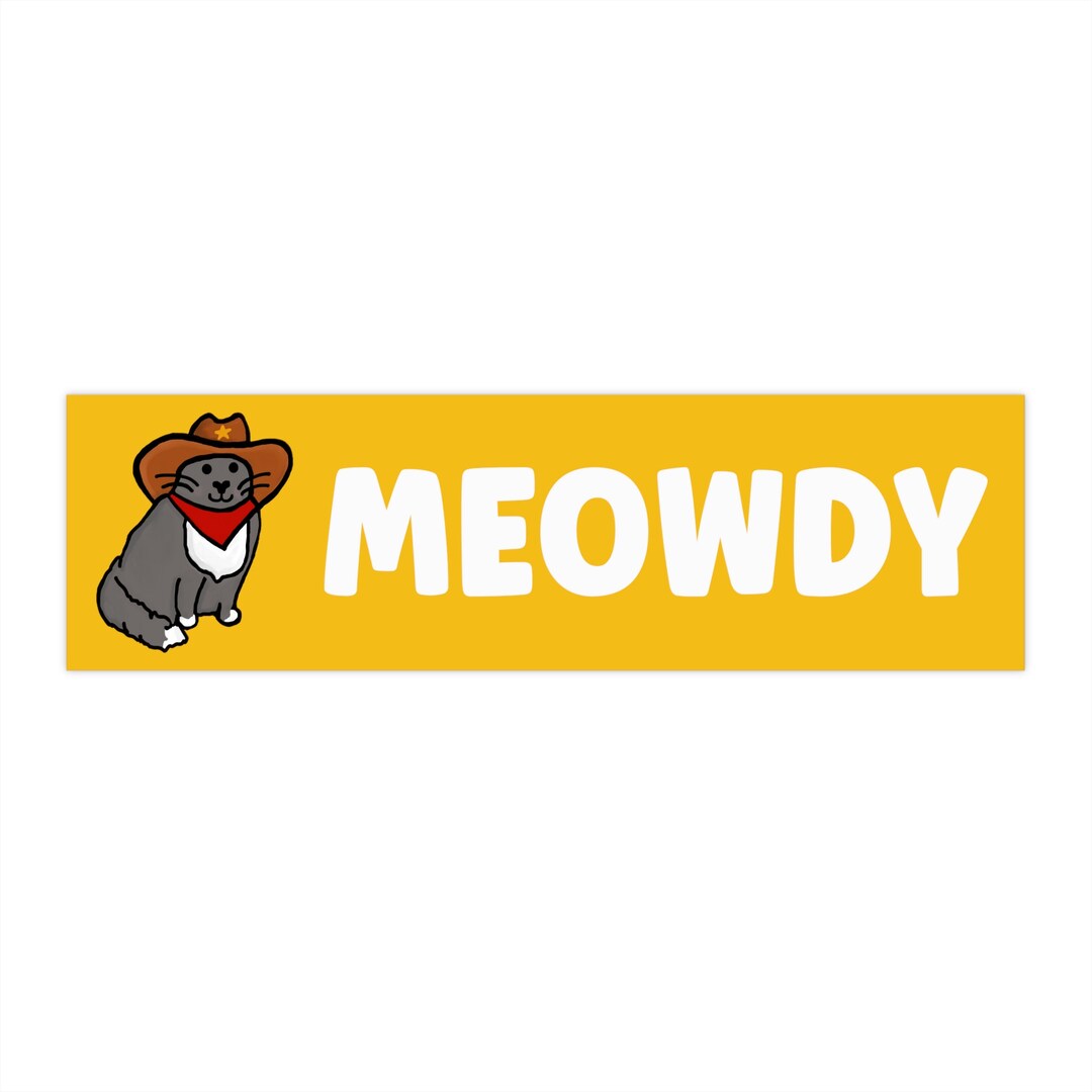 Meowdy Bumper Sticker, Funny Bumper Stickers, Cat Bumper Sticker, Howdy ...