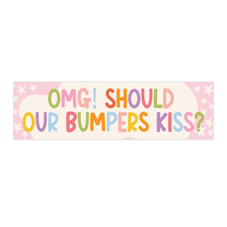 OMG Should Our Bumpers Kiss Bumper Sticker or Car Magnet, Girly Bumper ...