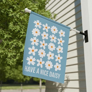 Have A Nice Daisy, Daisy Garden Flag, Summer Garden Flag, Spring Yard ...