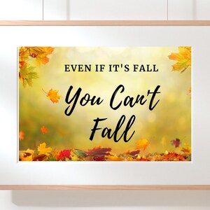 Even If It's Fall You Can't Fall, 8,5x11, Digital Printable,fall Quote ...