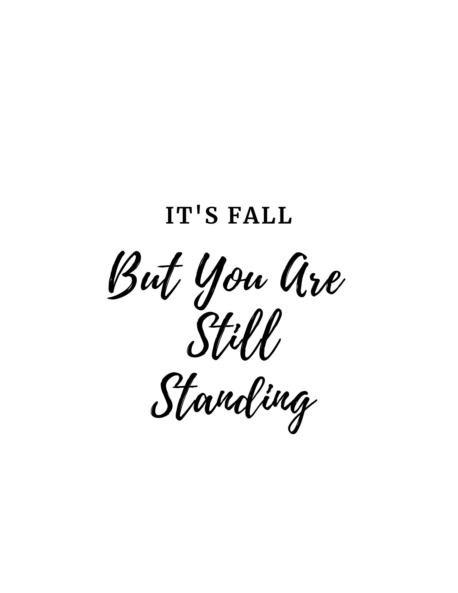 It's Fall but You Are Still Standing Quote, 8,5x11 Png Digital ...