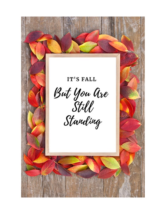 It's Fall but You are Still Standing quote 85x11 png | Etsy