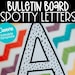 EDITABLE Dotted Classroom Bulletin Board Letters Full Alphabet - Etsy