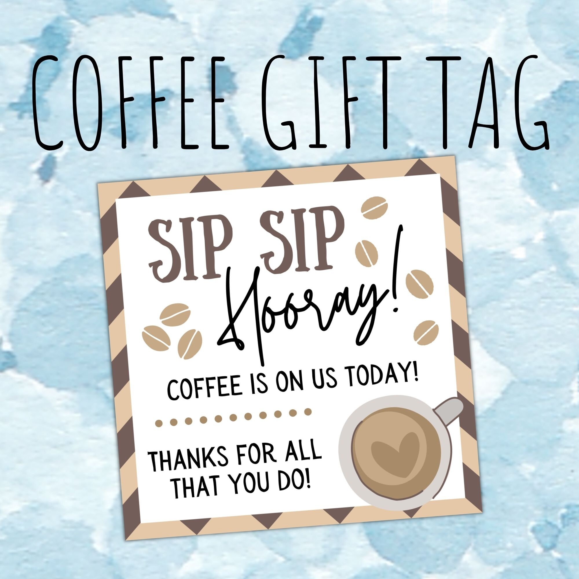 Sip Sip Hooray Coffee Is On Us Today Gift Tag Appreciation | Etsy