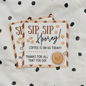 Sip Sip Hooray Coffee is on Us Today Gift Tag | Appreciation Gift Tag ...