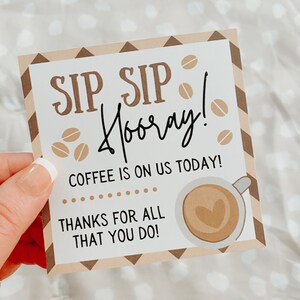 Sip Sip Hooray Coffee is on Us Today Gift Tag | Appreciation Gift Tag ...