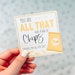 You're All That and A Bag of Chips Gift Tag Appreciation Gift Tag ...