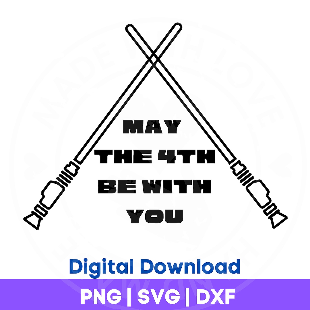 Star Wars May the Fourth Be With You SVG PNG DXF Instant Download for ...