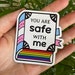 You Are Safe With Me // Enamel Pin // Pride - Etsy