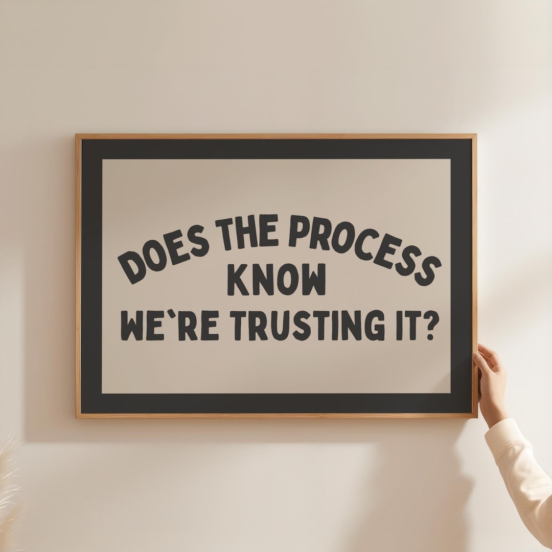 Does the Process Know We're Trusting It Print Gray Dopamine Decor ...