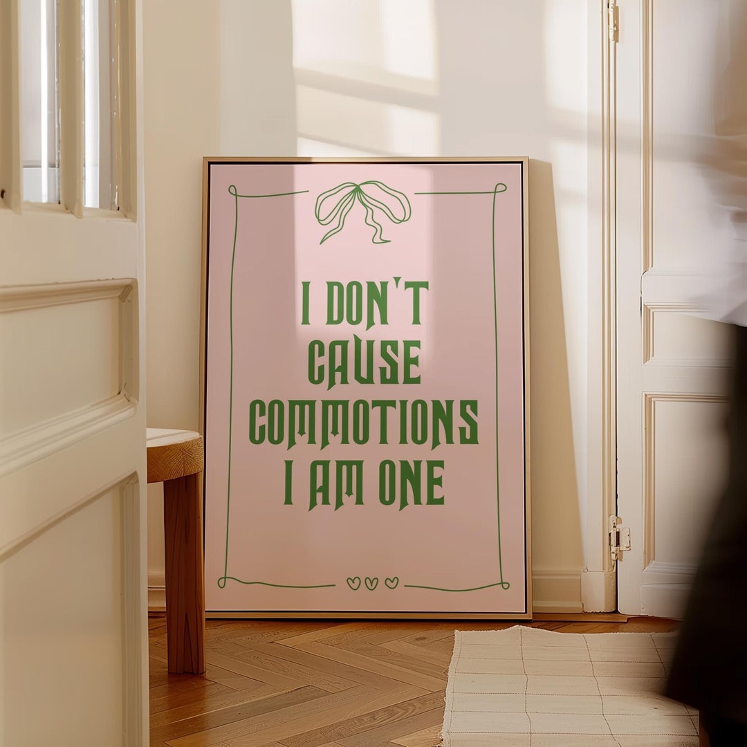 I Don’t Cause Commotions I Am One Pink Goes Good With Green Print Broadway Music Poster Coquette ...