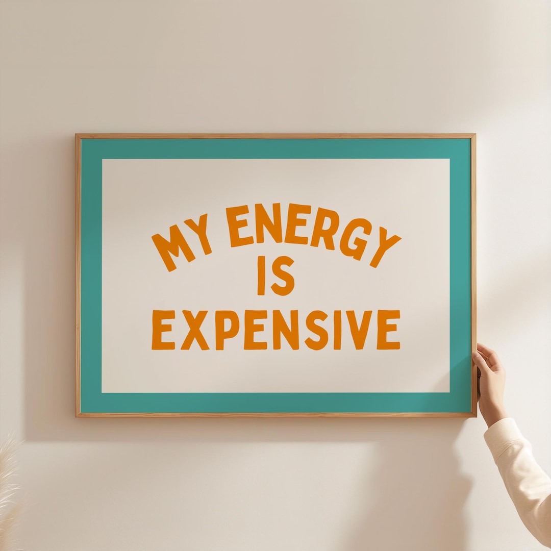 My Energy is Expensive Motivational Poster Positive Music Quote ...