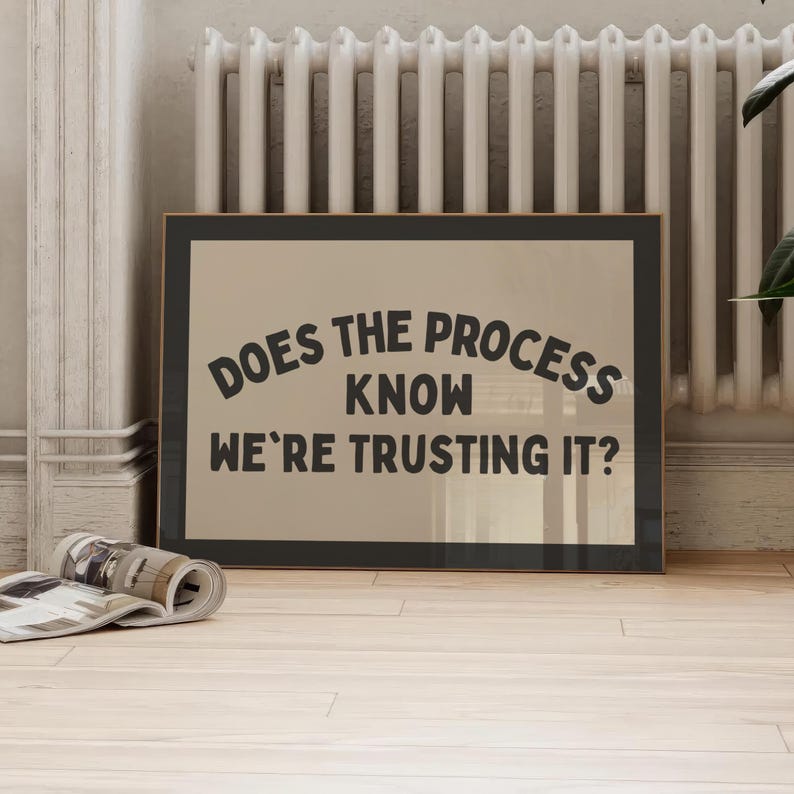 Does the Process Know We're Trusting It Print Gray Dopamine Decor ...