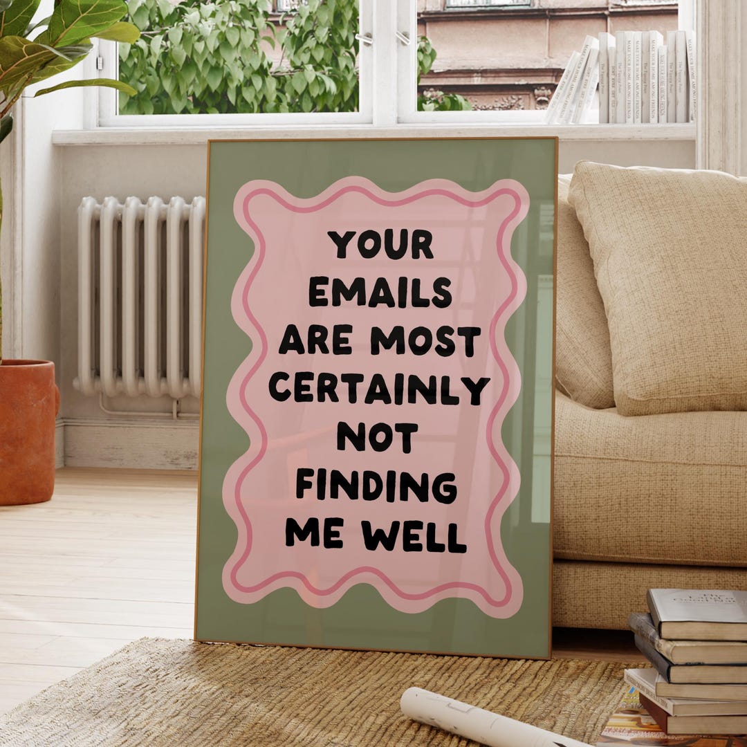 Funny Motivational Art Print: "your Emails Are Not Finding Me Well ...