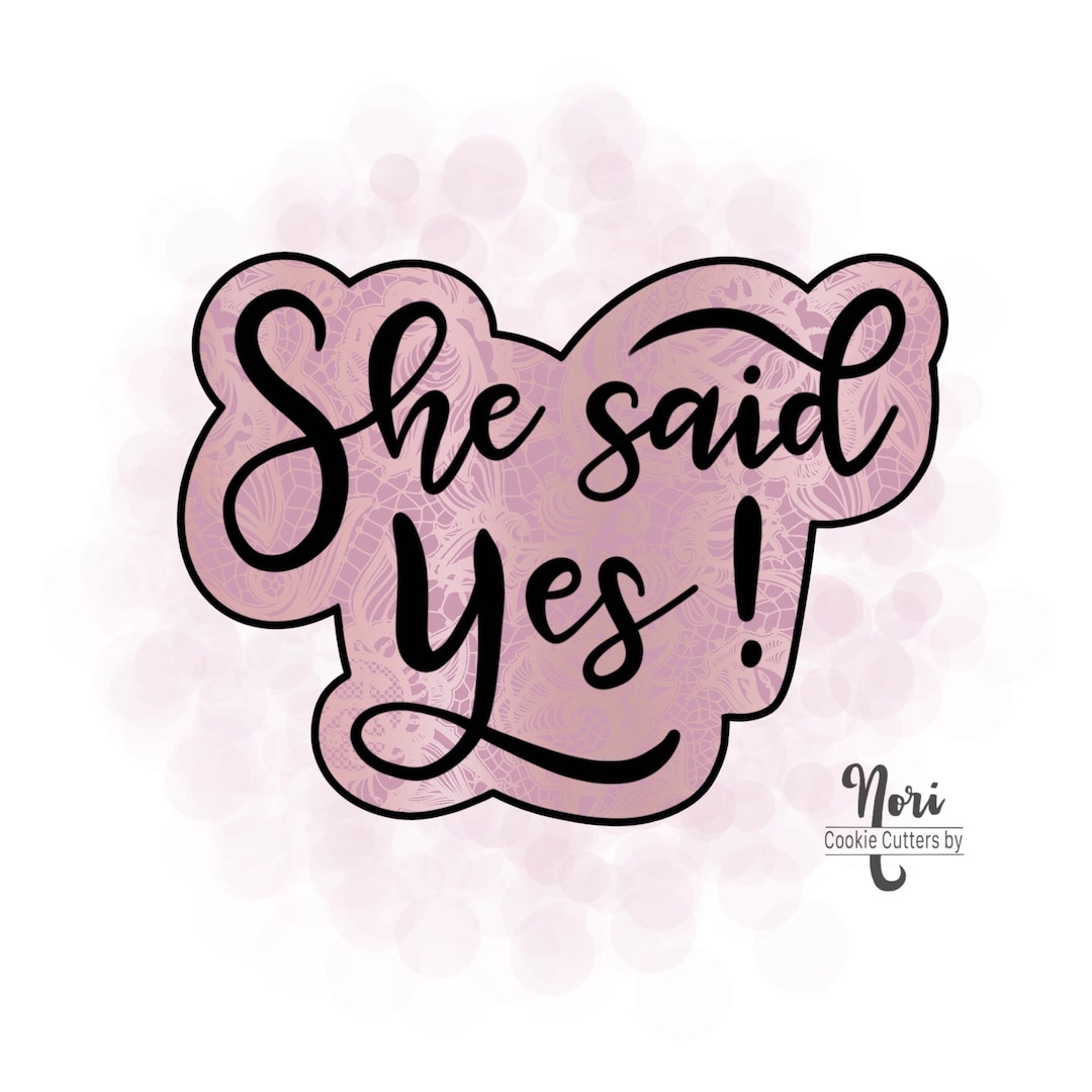 She Said Yes Cookie Cutter With Optional Stencil - Cookie Cutters by ...