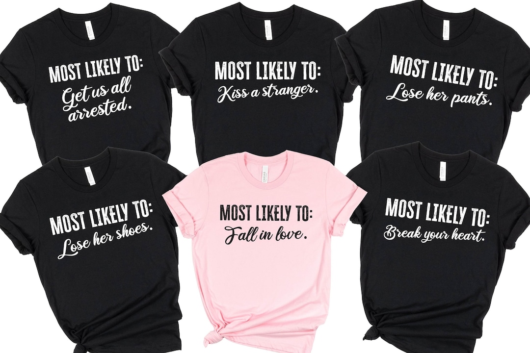 Most Likely to Shirt, Bachelorette Party Shirts, Most Likely to ...