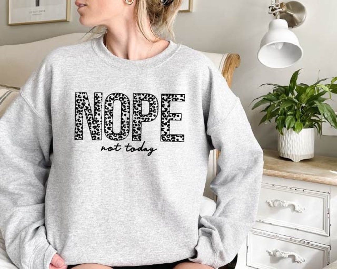 Nope Not Today Sweatshirt Womens Sarcastic Hoodie Nope Not Today Hoodie ...