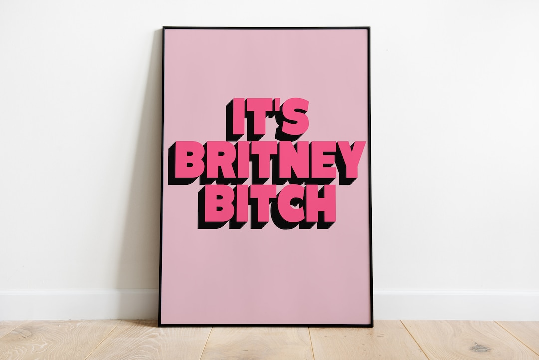 Britney Spears | It's Britney Bitch | Free Britney | Lyrics Print | A3 ...