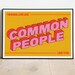 Common People Pulp Jarvis Cocker Lyrics Print A0 A1 A2 - Etsy
