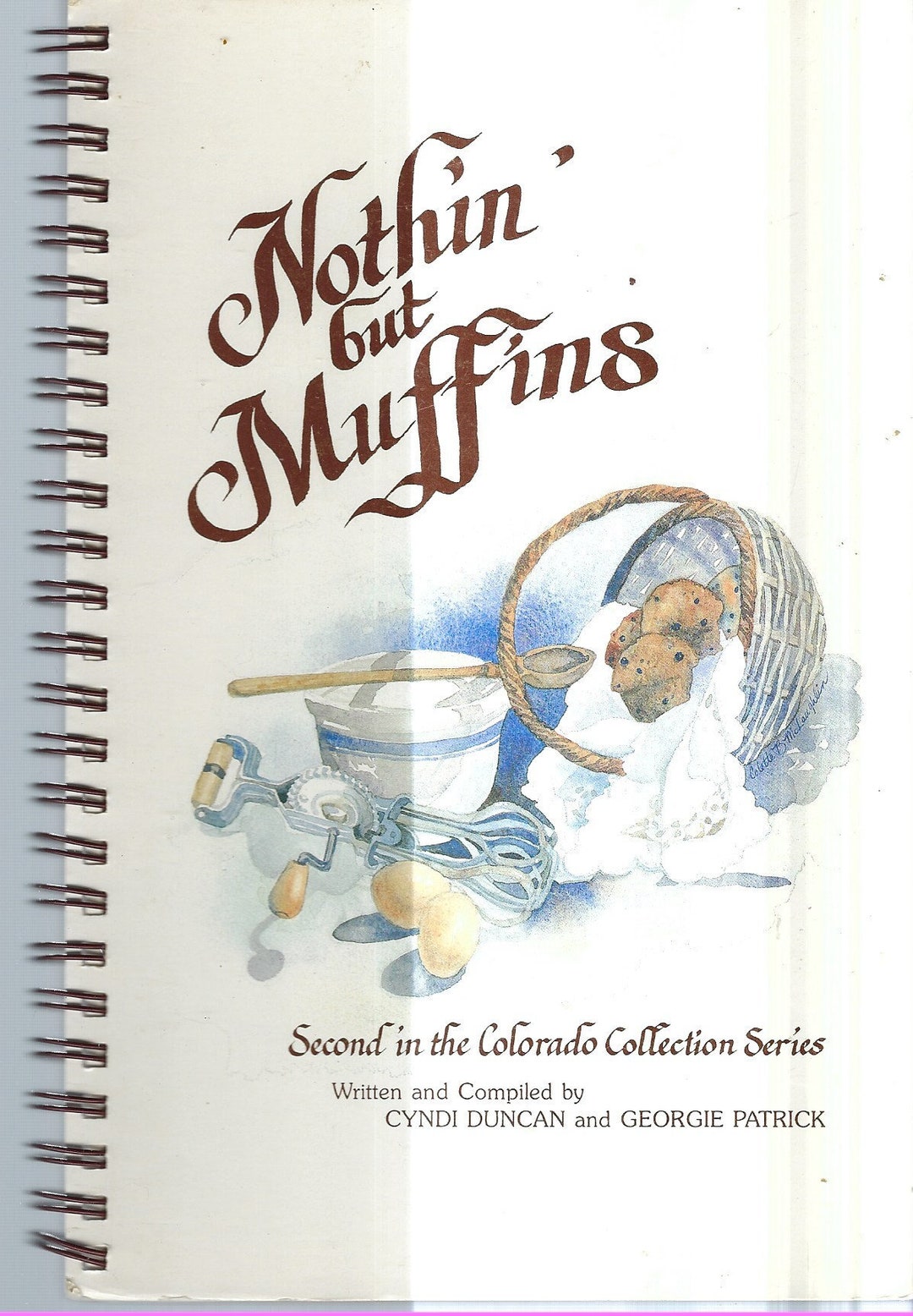 Greeley Colorado Vintage 1991 Nothin but Muffins Cookbook by Cyndi ...