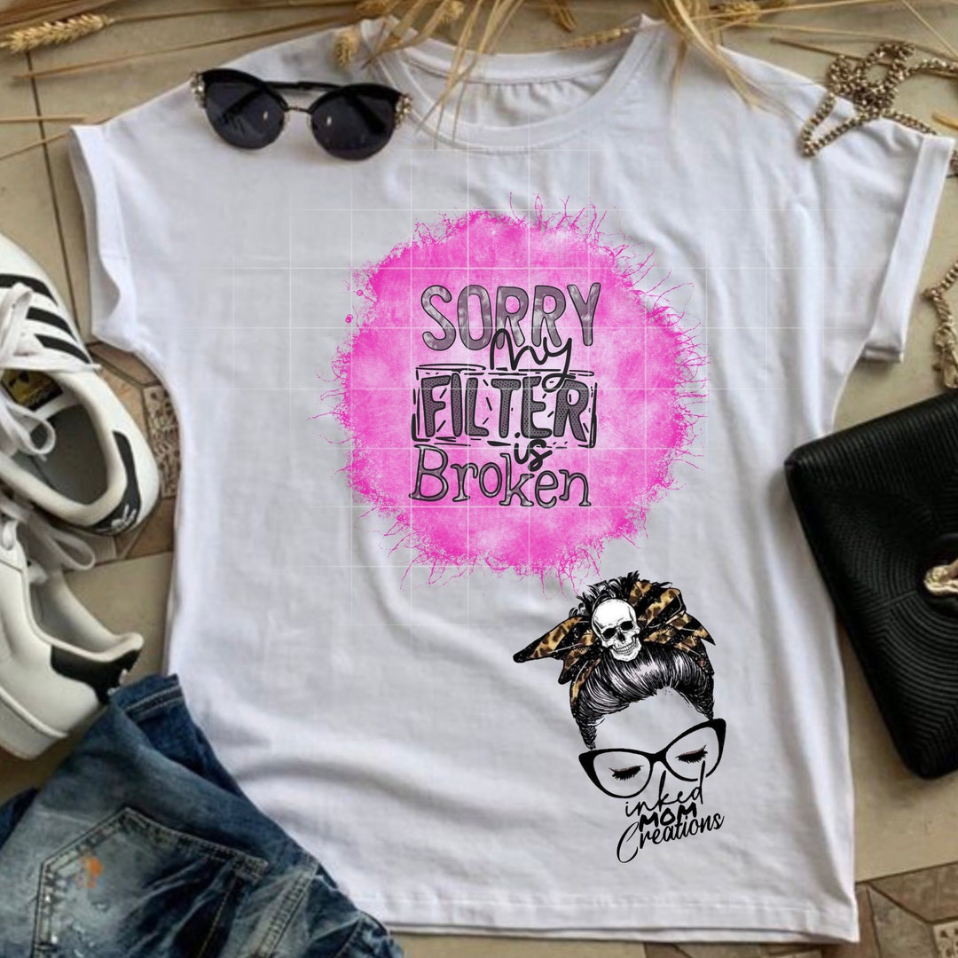 Sorry My Filter is Broken, High Quality Png Download - Etsy