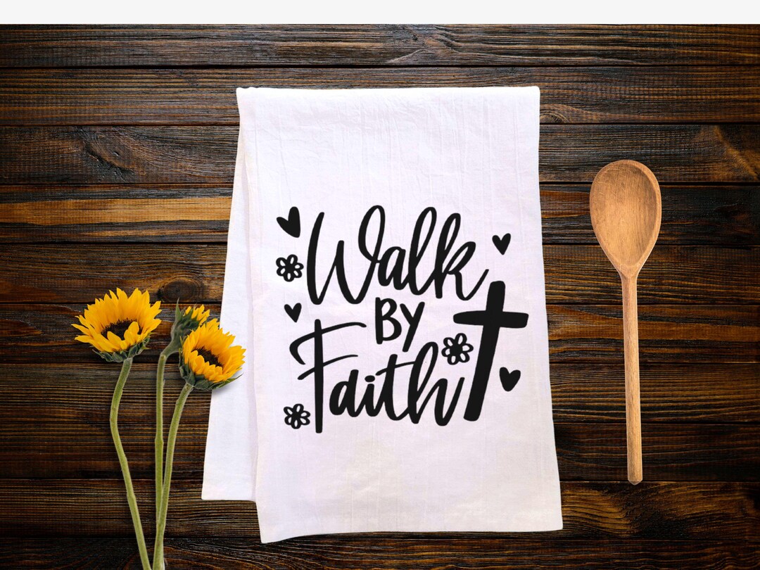 Walk by Faith Kitchen Towel: Flour Sack Dish Cloth, Faith-based ...