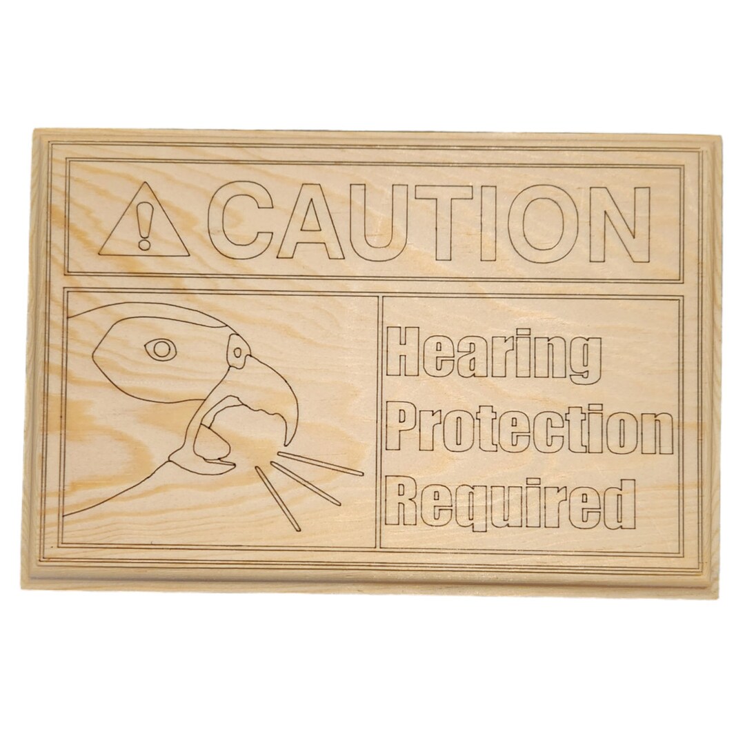 Caution Hearing Protection Required African Grey Parrot Wood Burnt Sign ...