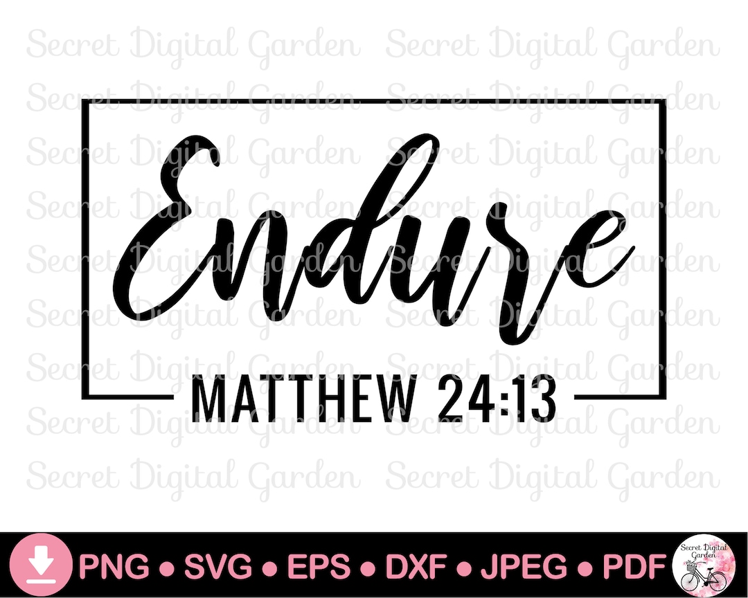 Endure Bible Scripture God SVG | Bible Verse Christianity Quote Matthew ...