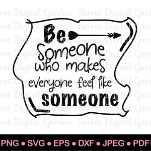 Leadership Quotes SVG PNG | Be Someone Who Makes Everyone Feel Like ...