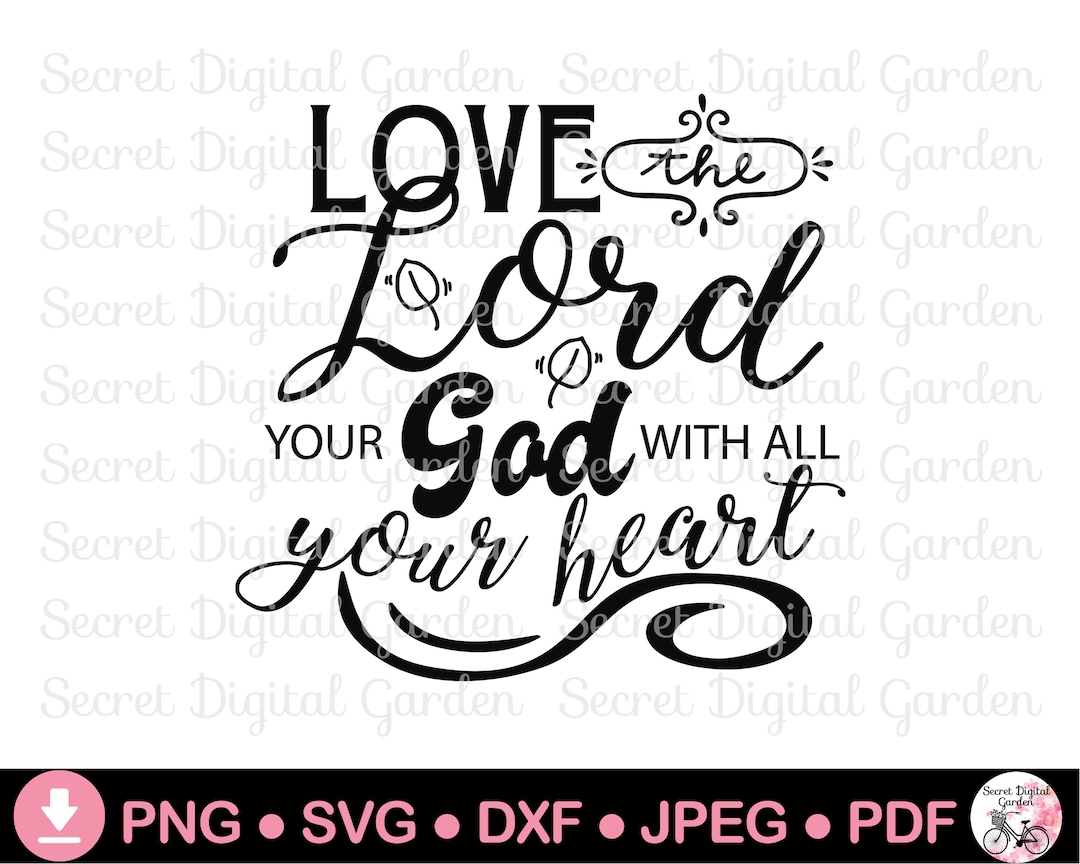 Jesus God SVG Faith Quotes SVG Love the Lord Your God With All Your ...