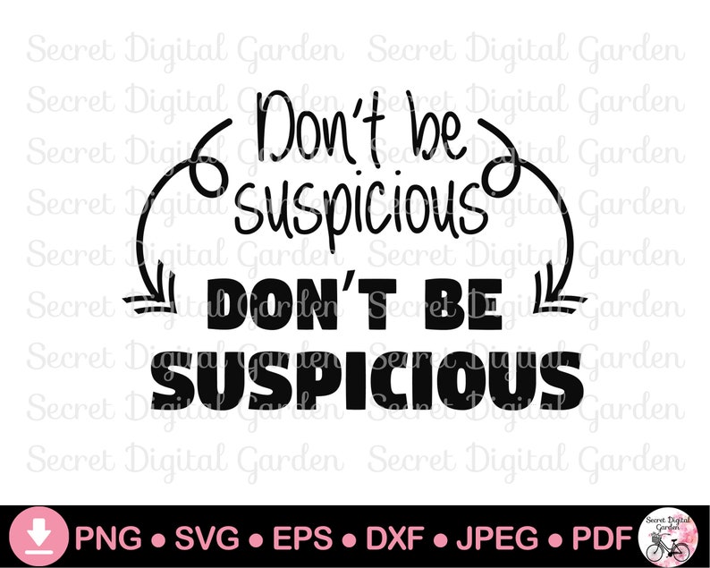 Dont Be Suspicious Shirt SVG PNG | Don't Be Suspicious T Shirt Svg ...