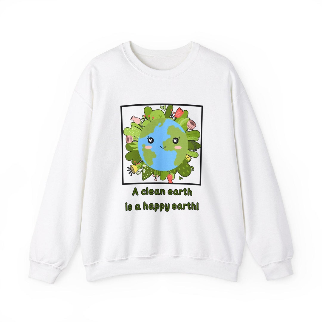 Clean Earth Sweatshirt, Happy Earth Sweatshirt, Environmental Apparel ...