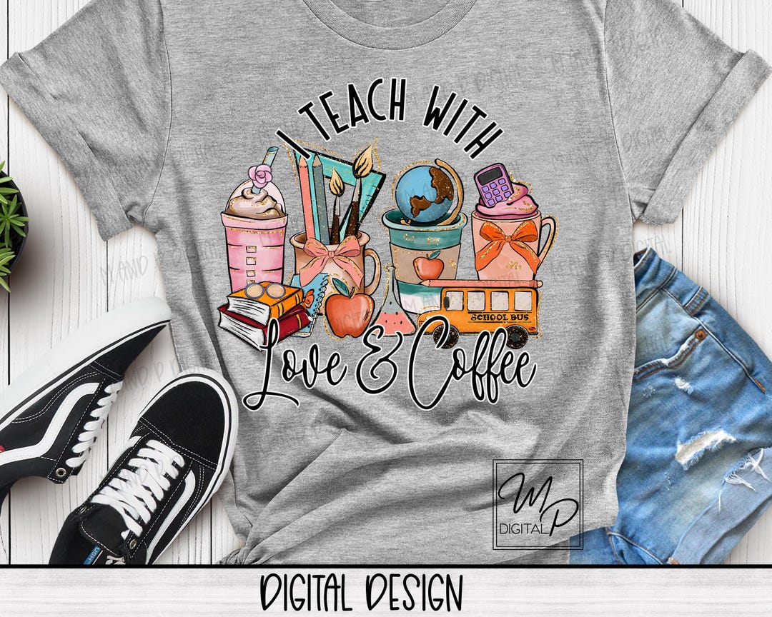 Teacher Love and Coffee Sublimation PNG Design for Shirt or Mug ...