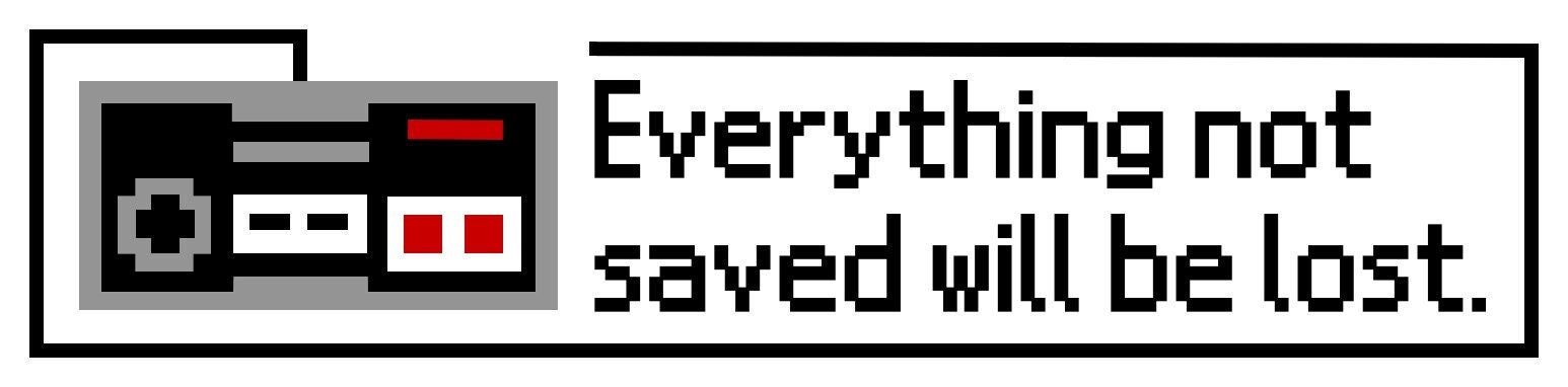Nintendo 'quit Screen' Quote "everything Not Saved Will Be Lost" - Etsy