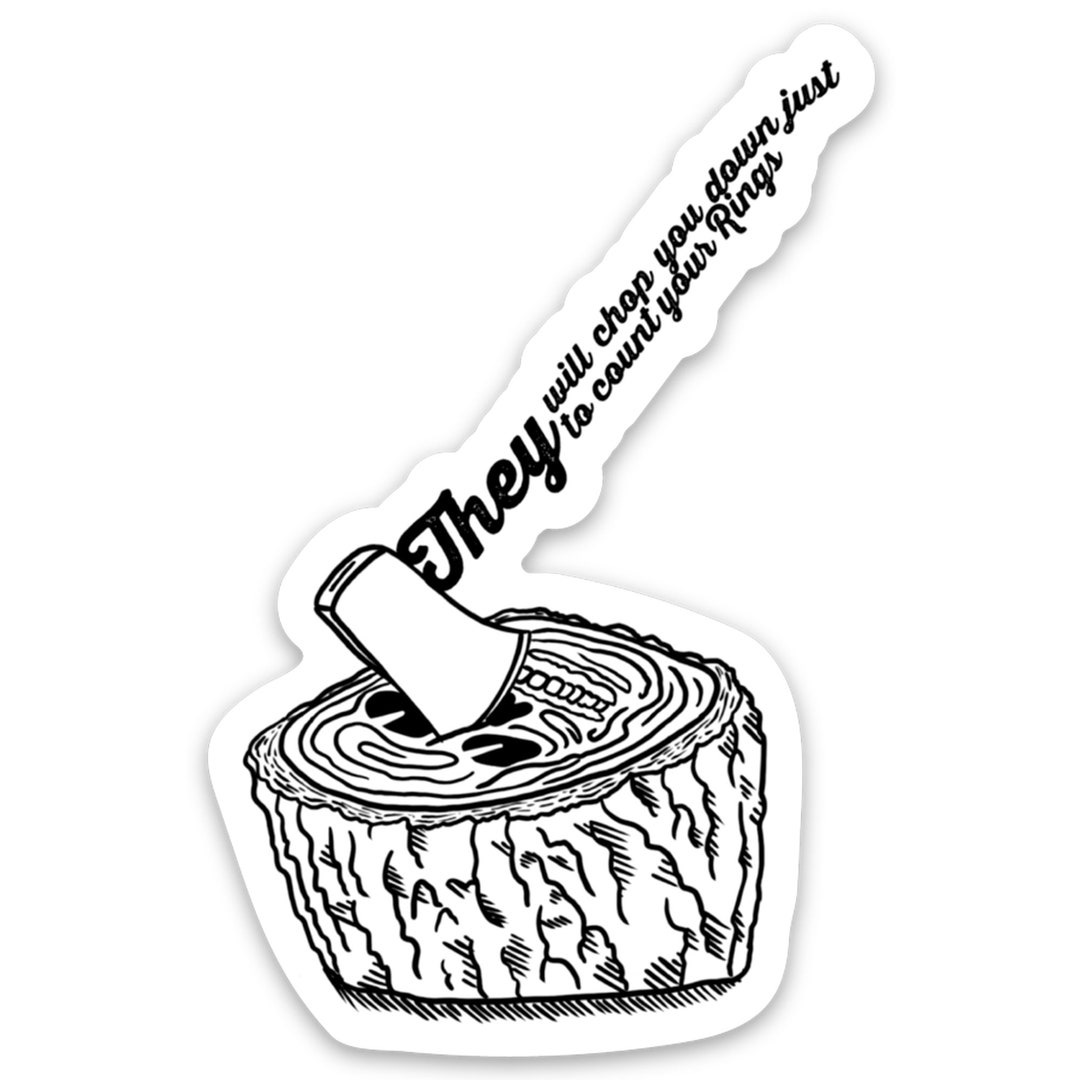 Aesop Rock Inspired "they Will Chop You Down Just to Count Your Rings ...