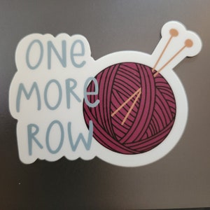 One More Row Crochet Sticker Knitting Weatherproof Die Cut Sticker - Etsy