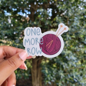 One More Row Crochet Sticker Knitting Weatherproof Die Cut Sticker - Etsy