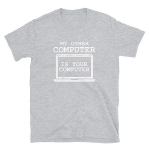 My Other Computer is Your Computer Short-sleeve Unisex T-shirt - Etsy