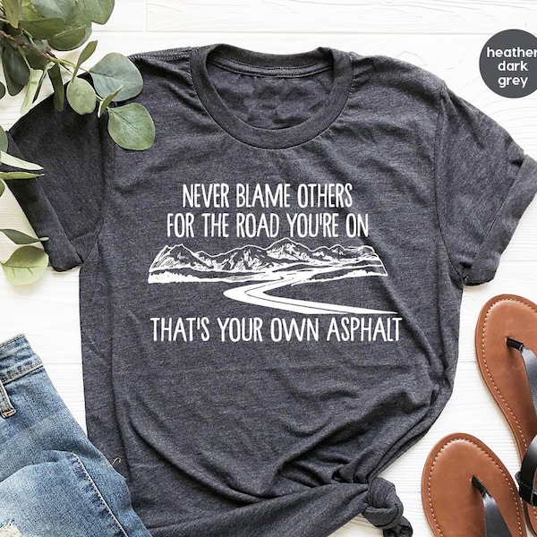 Dont Blame Others for the Road Youre on Its Your Own Asphalt - Etsy