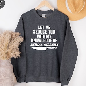 Serial Killer Sweatshirt, Murder Hoodie, Horror Tee, Crime Lover Gift ...