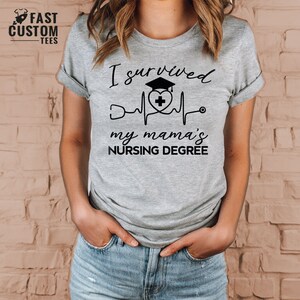I Survived My Mom’s Nursing Degree, Nurse Mom Shirt, Mothers Day Tee ...