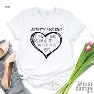 Activity Assistant, Activity Assistant T- Shirt, Activity Professional ...
