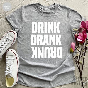 Drinking Shirt, Funny Drunk Shirt, Drink Drank Drunk Shirt, Girls ...