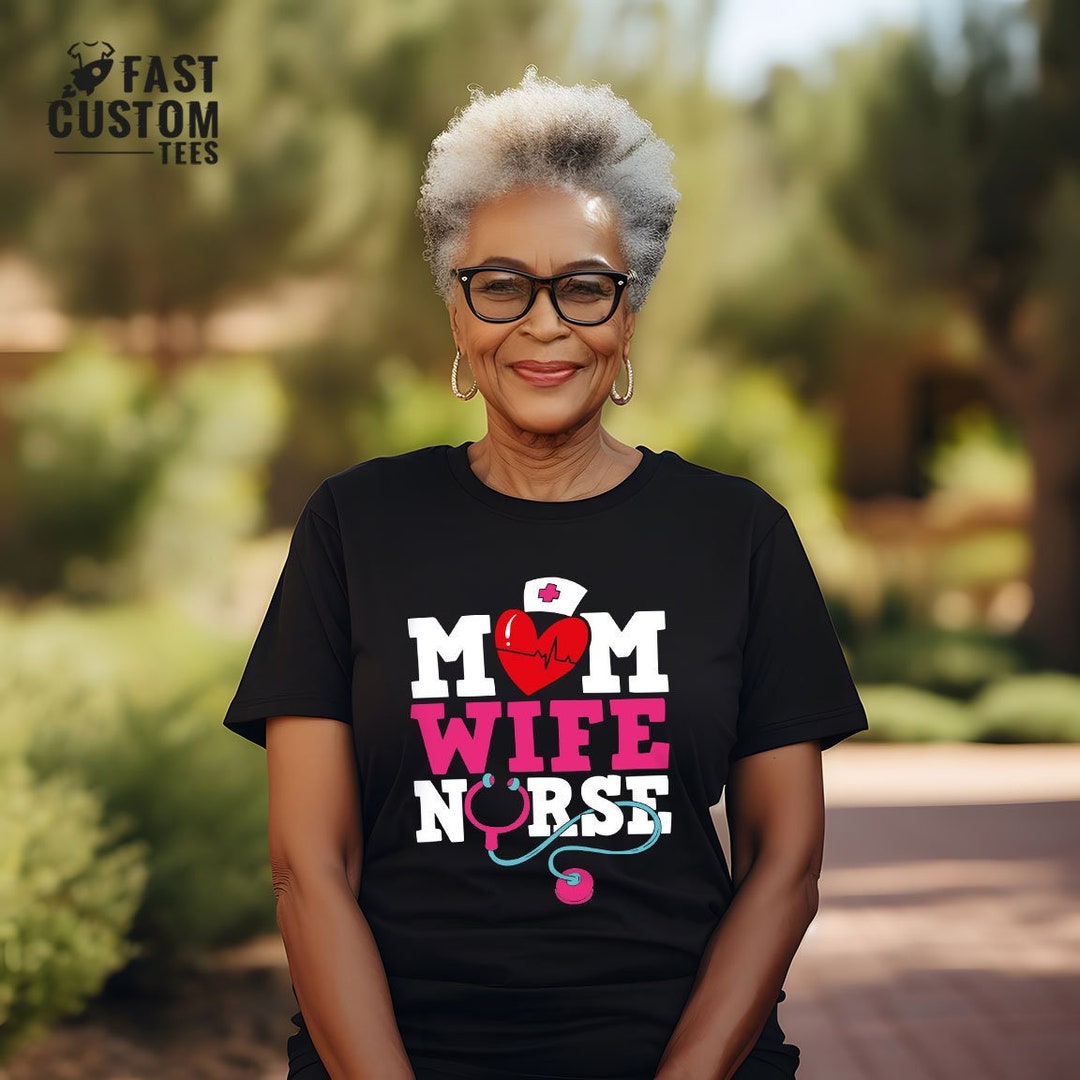 Nursing Mom Shirt Mothers Day Shirts Mom T Shirt Wife Mom Nurse