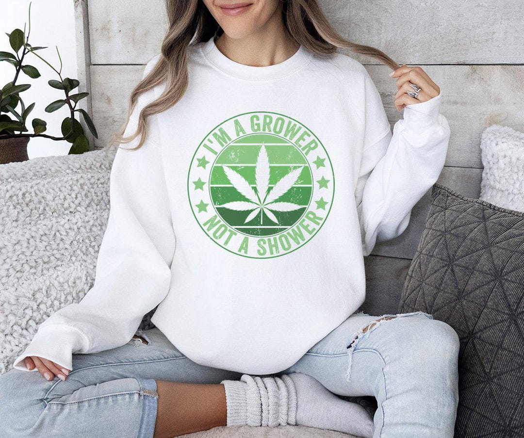 I'M A GROWER NOT A SHOWER Cannabis Leaf Sweatshirt, Vintage Distressed ...