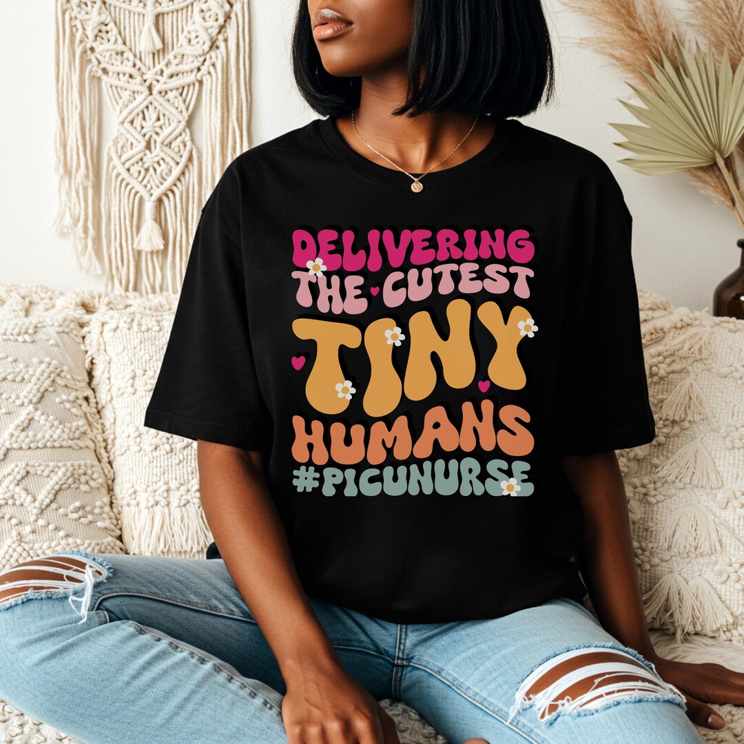 Delivering the Cutest Tiny Humans Shirt, PICU Nurse Appreciation Gift ...