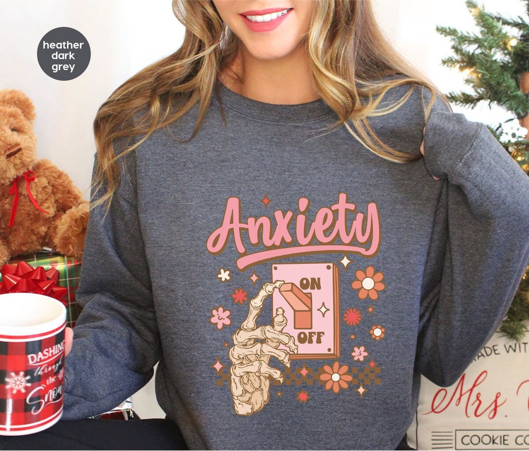 Anxiety Long Sleeve Shirt, Mental Health Crewneck Sweatshirt ...